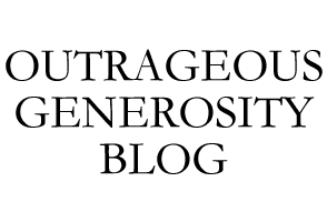 Bolder Giving Blog - Outrageous Generosity